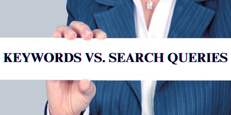 Keywords vs. Search Queries - Understand the Differences